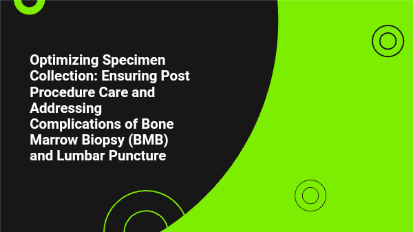 Optimizing Specimen Collection: Ensuring Post Procedure Care and Addressing Complications of Bone Ma